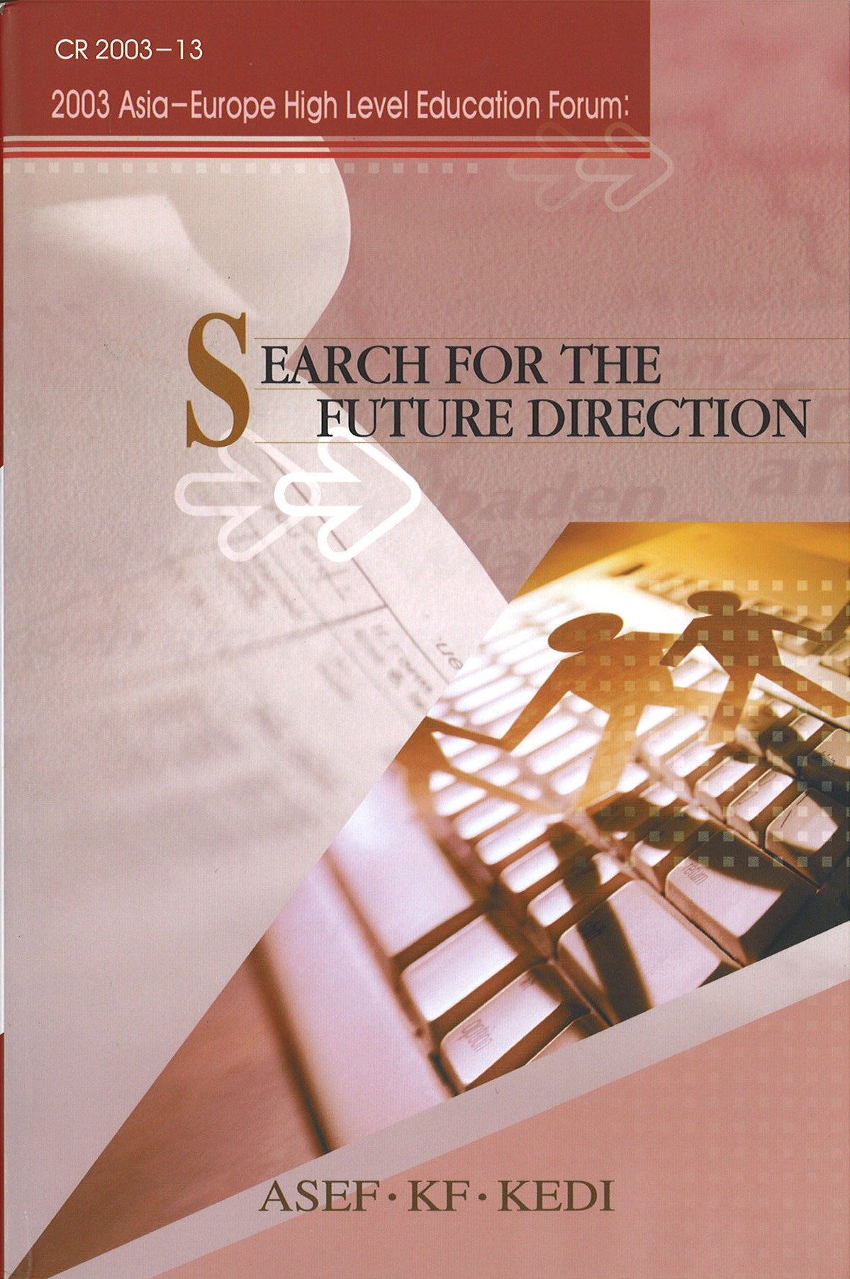 2003 Asia-Europe High Level Education Forum: Search for the Future Direction - Asia-Europe ...